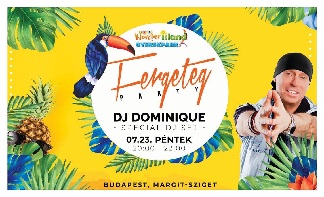 Dj Dominique + Fergeteg Party Budapest - GOTRAVEL